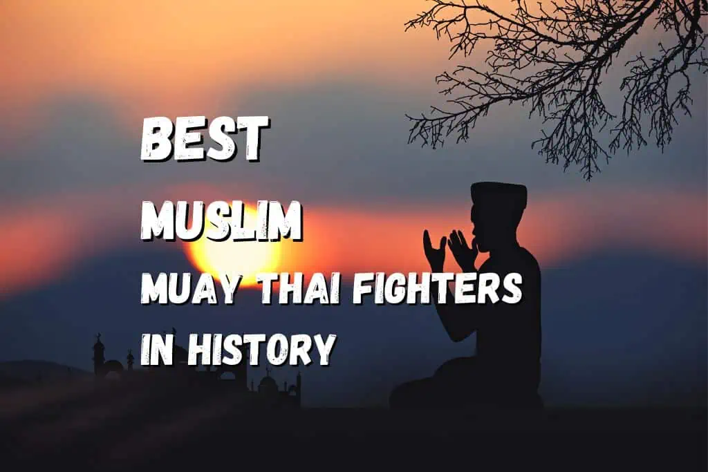10 Best Muslim Muay Thai Fighters in History – Fighting Advice