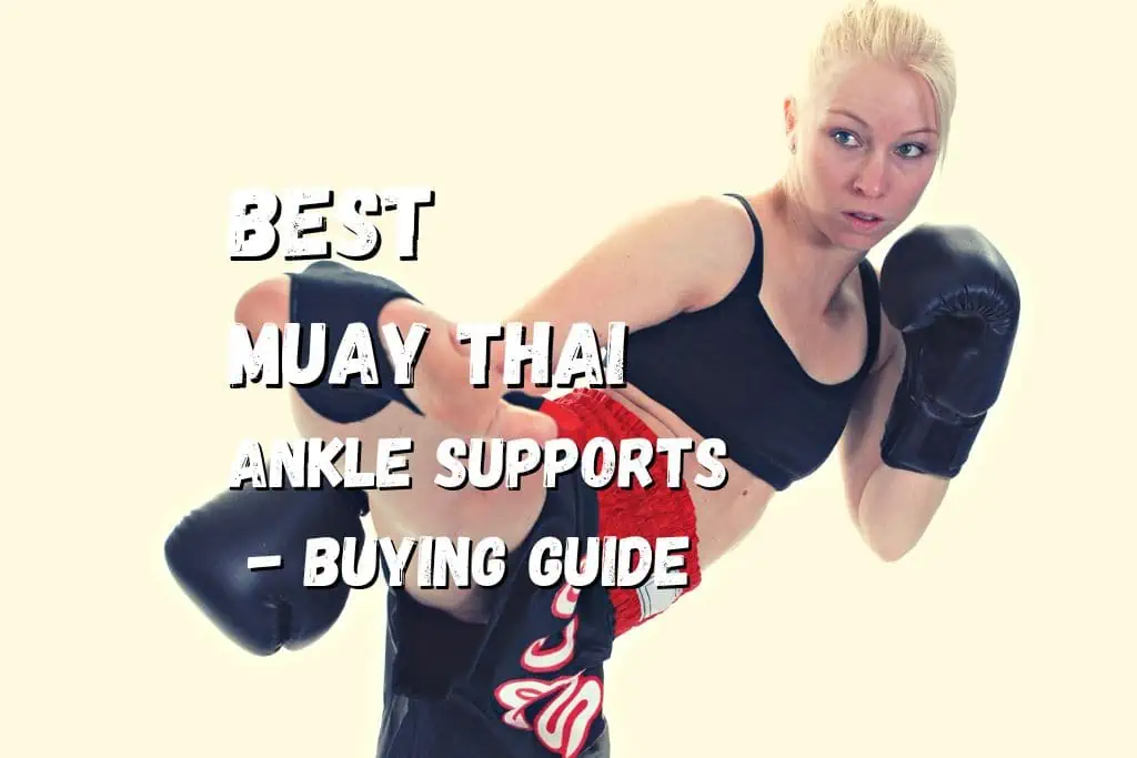 15 Best Muay Thai Ankle Supports in 2023 – Buying Guide – Fighting Advice