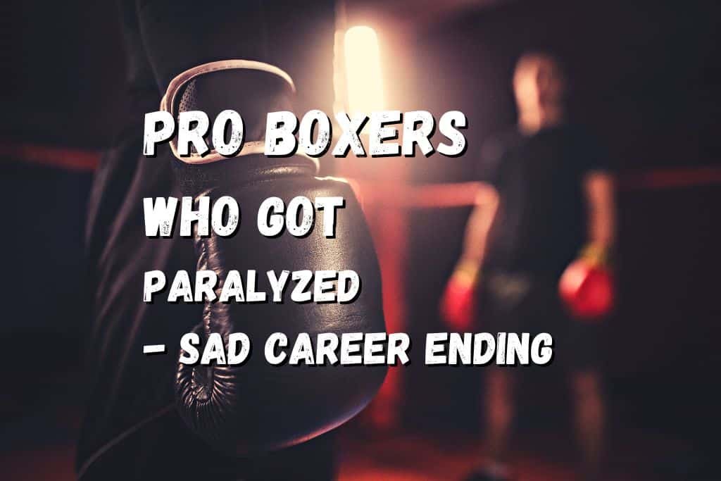 10 Pro Boxers Who Got Paralyzed – Sad career ending – Fighting Advice